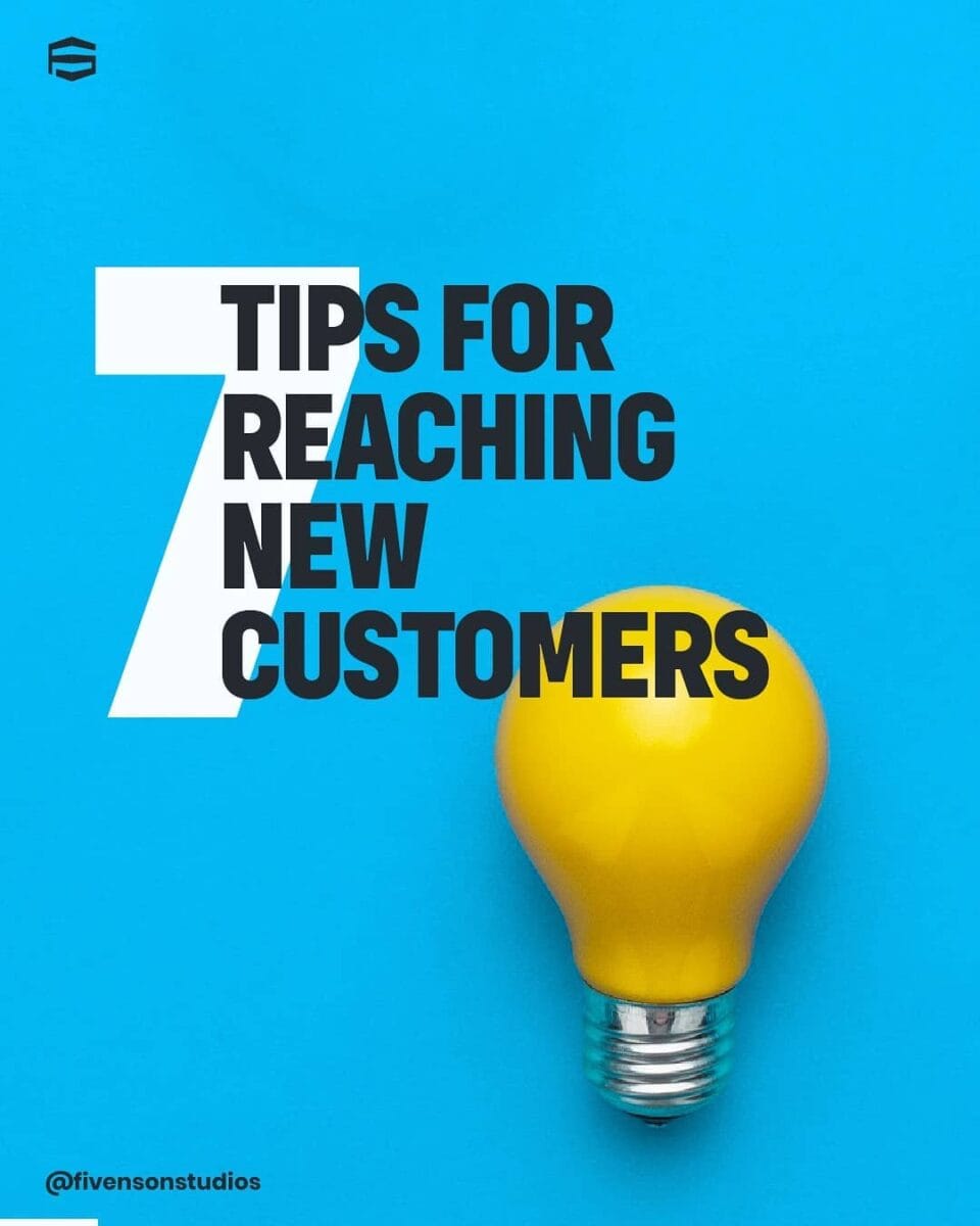 How to Reach New Customers | Fivenson Studios